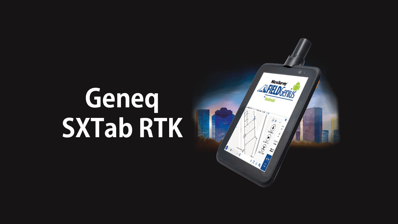 Geneq Launches SXTab RTK Rugged Tablet - My Tablet Guide