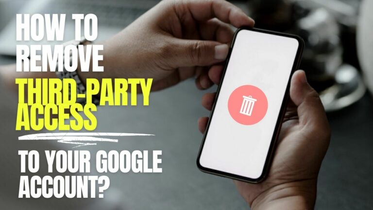 How to Remove Third-Party Access to Your Google Account?